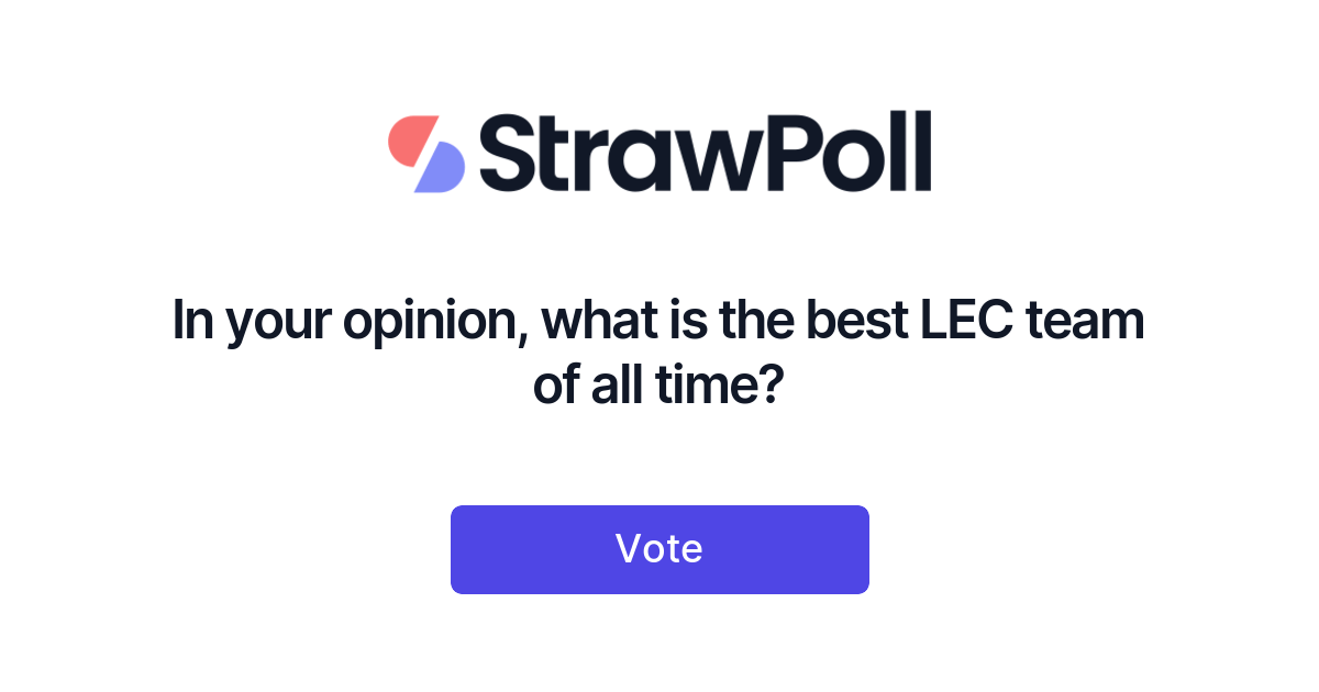 In your opinion, what is the best LEC team of all time? - StrawPoll