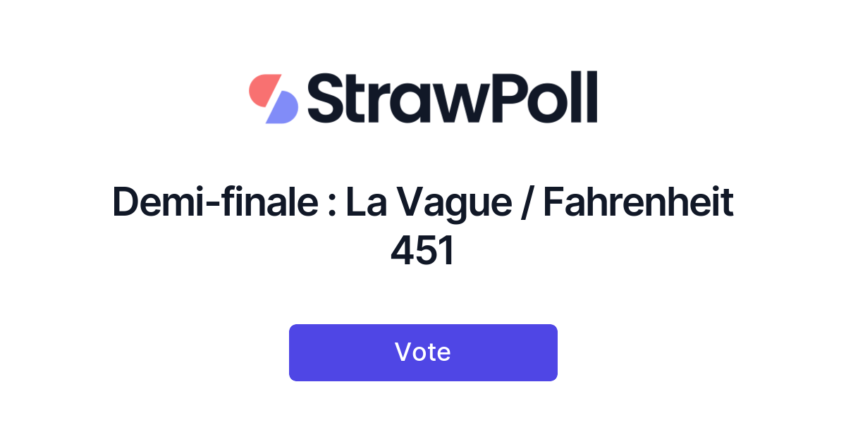 Demi-finale : La Vague / Fahrenheit 451 - StrawPoll