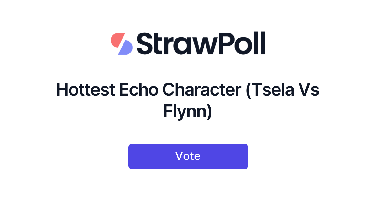 Hottest Echo Character (Tsela Vs Flynn) - StrawPoll