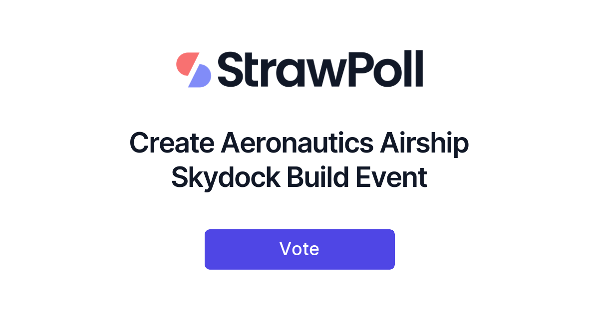 Create Aeronautics Airship Skydock Build Event - StrawPoll