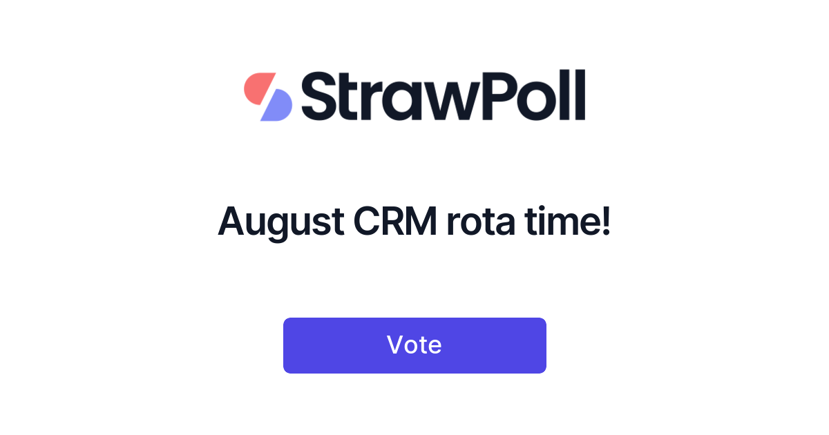 August CRM rota time! - StrawPoll