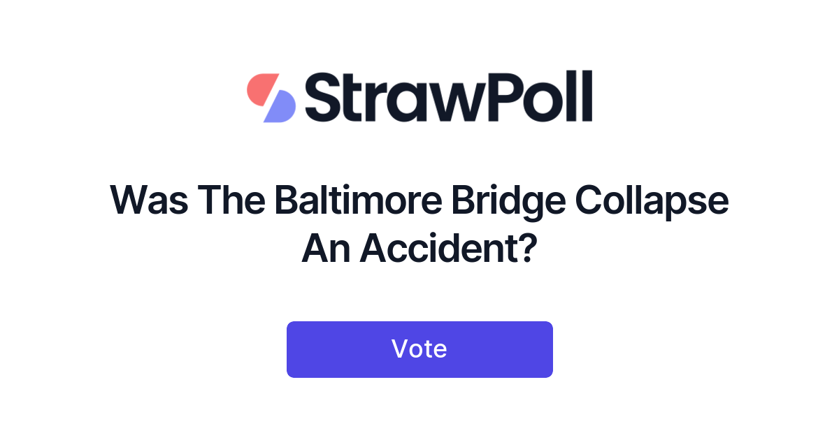 Was The Baltimore Bridge Collapse An Accident? - StrawPoll