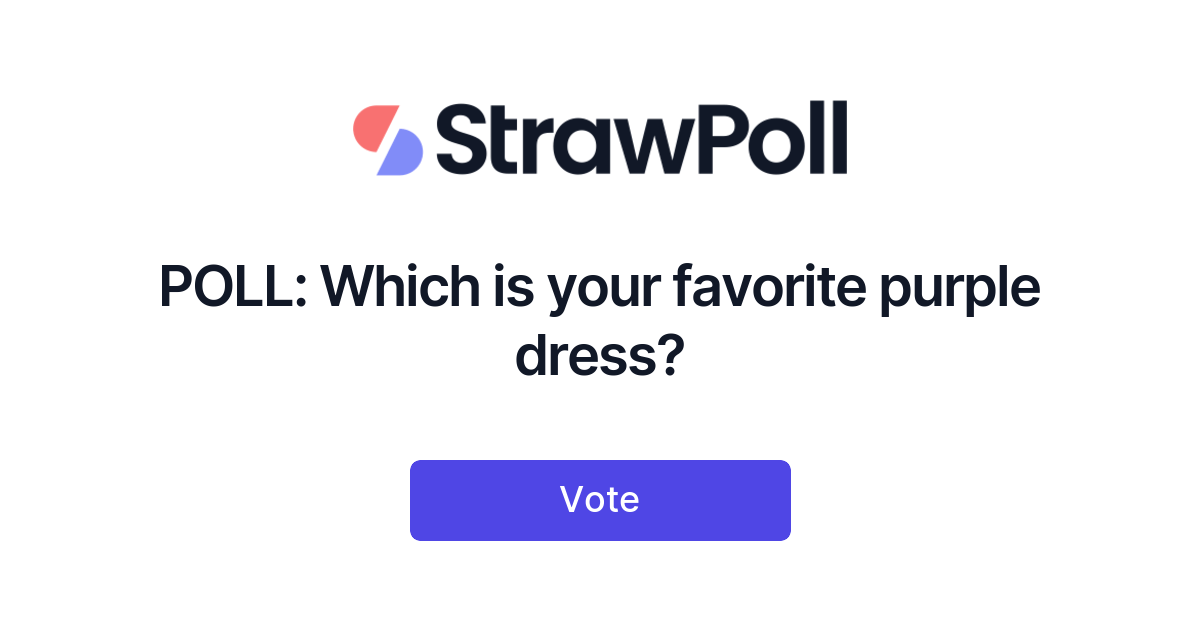 POLL: Which is your favorite purple dress? - StrawPoll.com