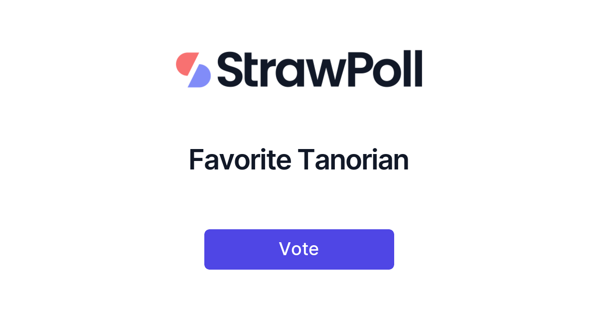 Favorite Tanorian - StrawPoll