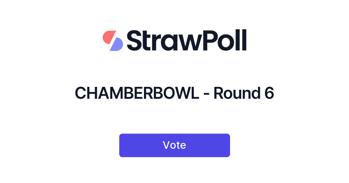 CHAMBERBOWL - Round 6 | Straw Poll