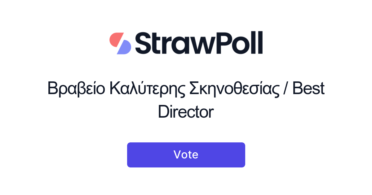 Βραβείο Καλύτερης Σκηνοθεσίας / Best Director - StrawPoll