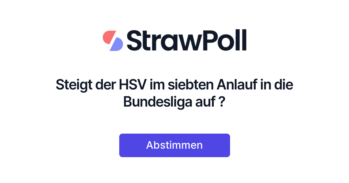 Steigt der HSV im siebten Anlauf in die Bundesliga auf ? - StrawPoll