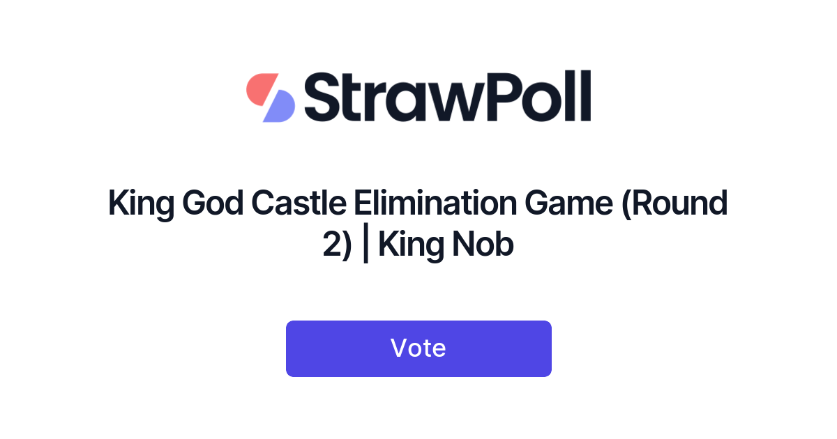 King God Castle Elimination Game (Round 2) | King Nob - StrawPoll