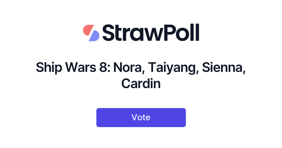 Ship Wars 8: Nora, Taiyang, Sienna, Cardin - Online Poll - StrawPoll