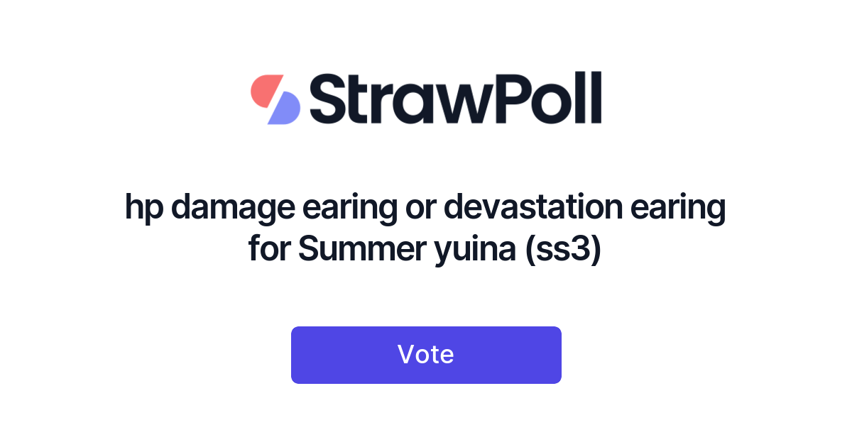 Hp damage earing or devastation earing for Summer yuina (ss3) - StrawPoll