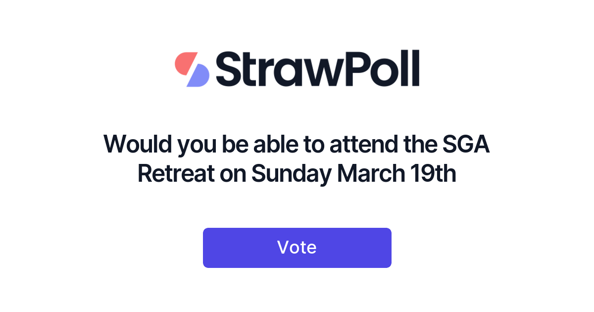 Would you be able to attend the SGA Retreat on Sunday March 19th - StrawPoll