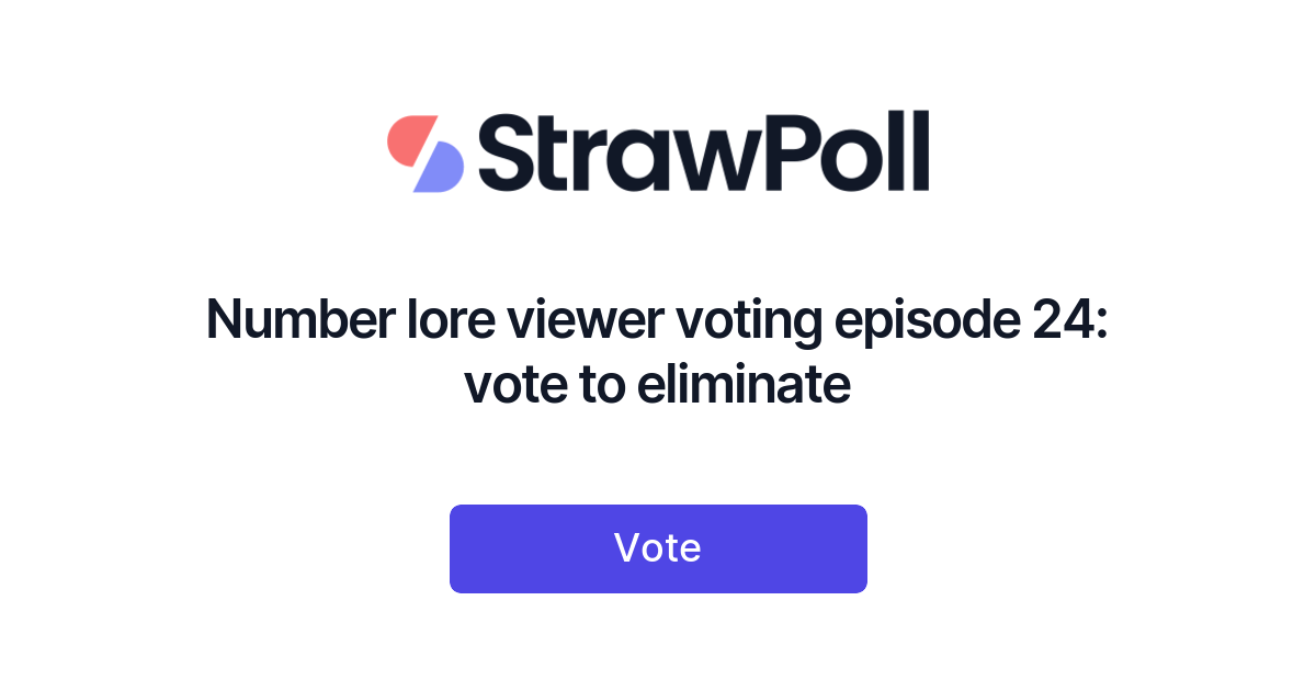 Number lore viewer voting episode 24: vote to eliminate - StrawPoll.com