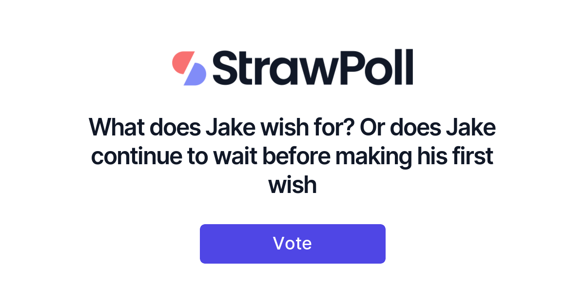 What does Jake wish for? Or does Jake continue to wait before making ...