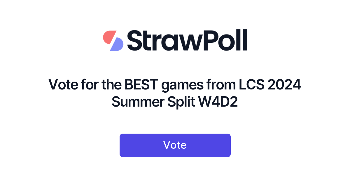 Vote for the BEST games from LCS 2024 Summer Split W4D2 - StrawPoll