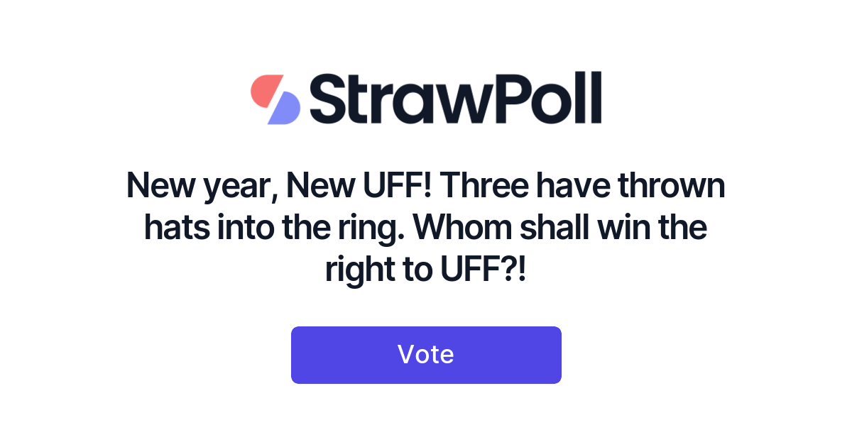 New year, New UFF! Three have thrown hats into the ring. Whom shall win ...