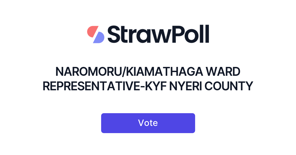NAROMORU/KIAMATHAGA WARD REPRESENTATIVE-KYF NYERI COUNTY - StrawPoll