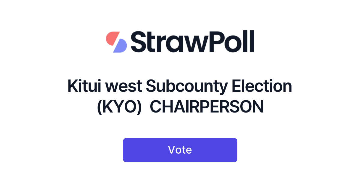 Kitui west Subcounty Election (KYO) CHAIRPERSON | StrawPoll