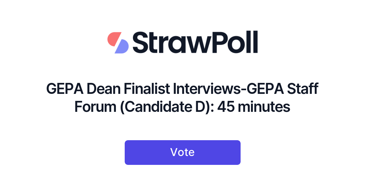 GEPA Dean Finalist Interviews-GEPA Staff Forum (Candidate D): 45 ...