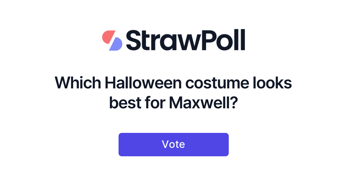 Which Halloween costume looks best for Maxwell? - StrawPoll
