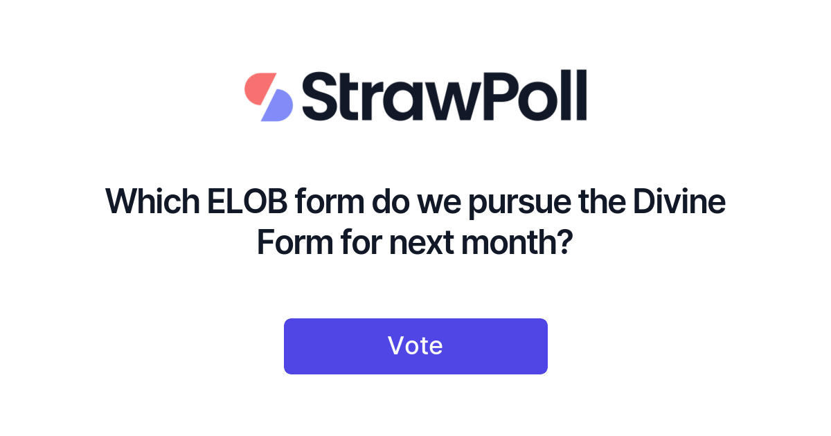 Which ELOB form do we pursue the Divine Form for next month? - StrawPoll