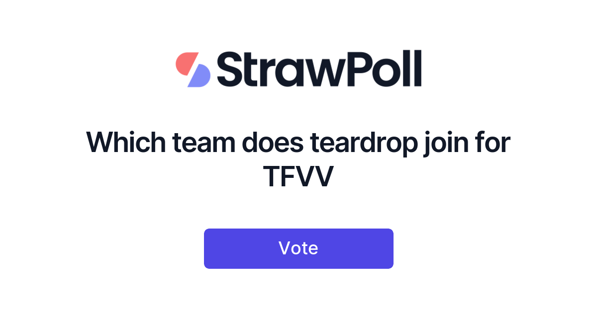 Which team does teardrop join for TFVV - StrawPoll