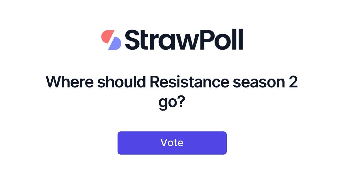 Where should Resistance season 2 go? - StrawPoll.com