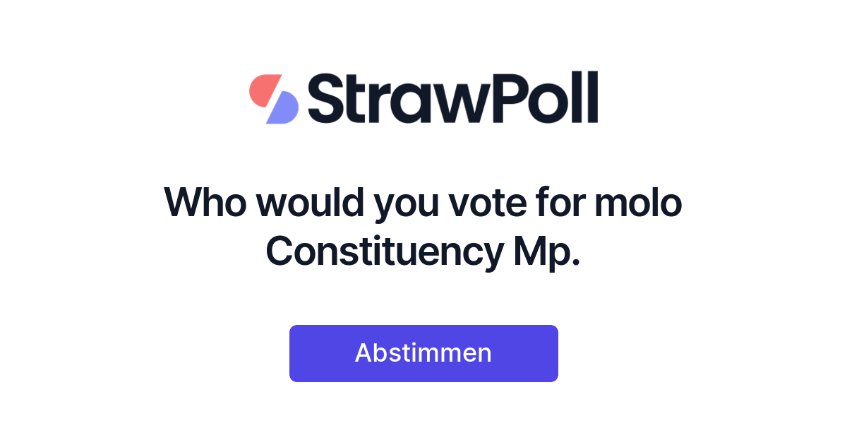 Who would you vote for molo Constituency Mp. - StrawPoll