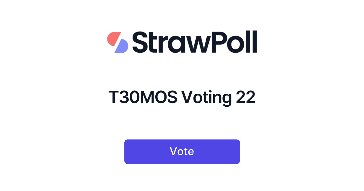 T30MOS Voting 22 - Online Poll - StrawPoll