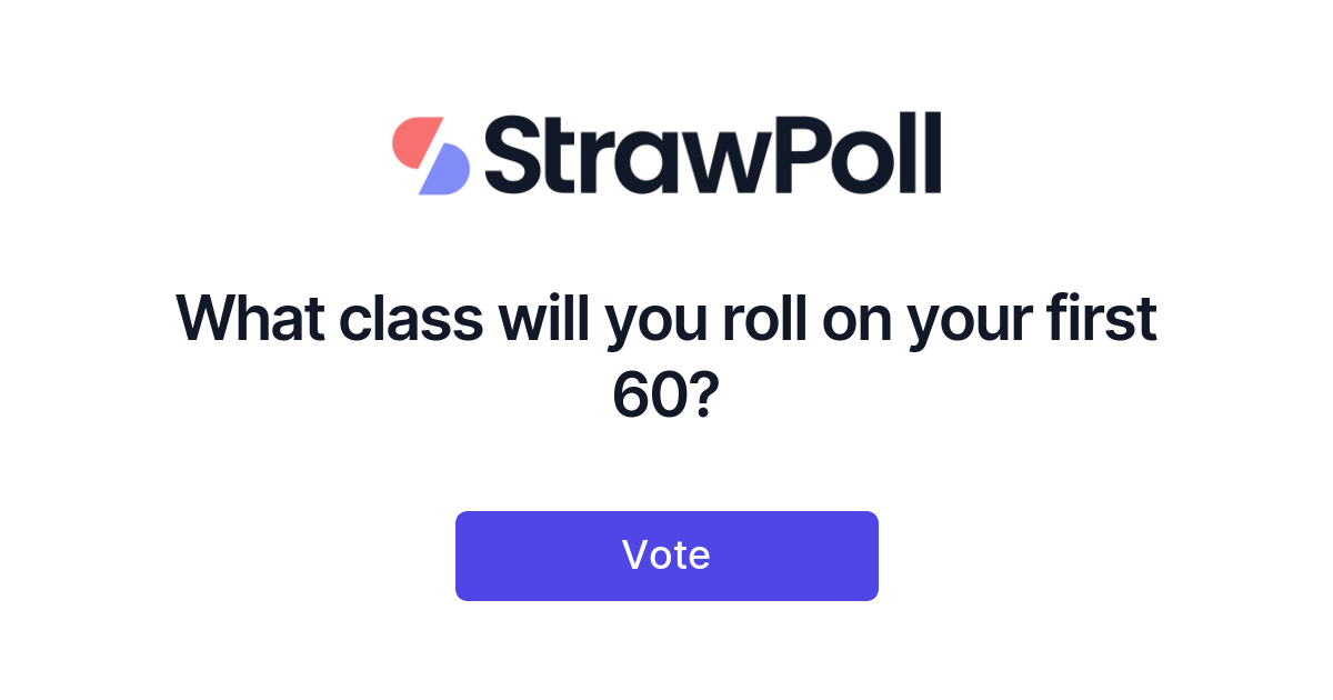 What class will you roll on your first 60? - StrawPoll
