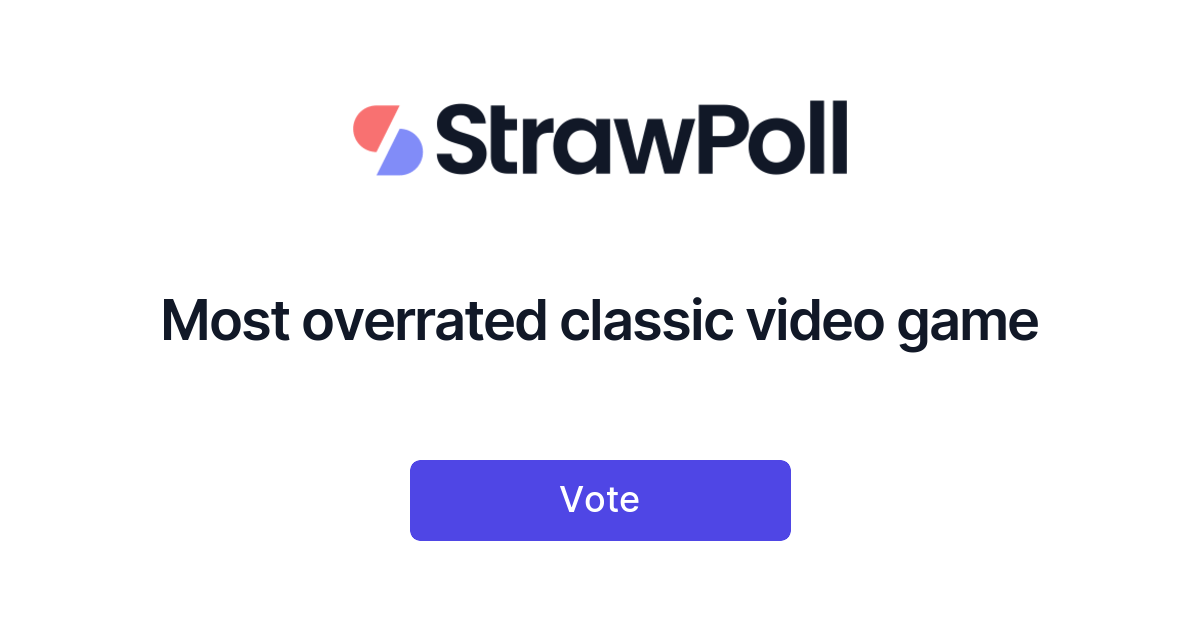 Most overrated classic video game - StrawPoll