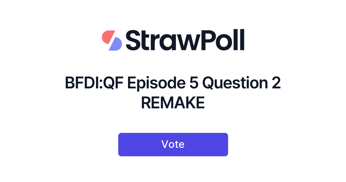 BFDI:QF Episode 5 Question 2 REMAKE - StrawPoll