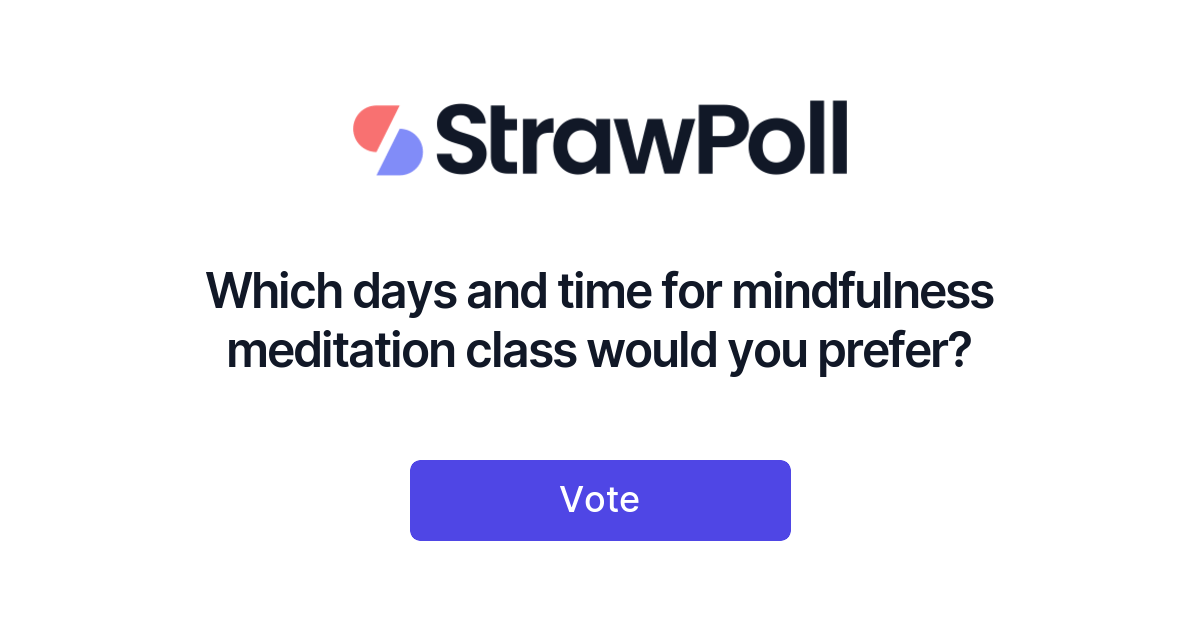 Which days and time for mindfulness meditation class would you prefer ...