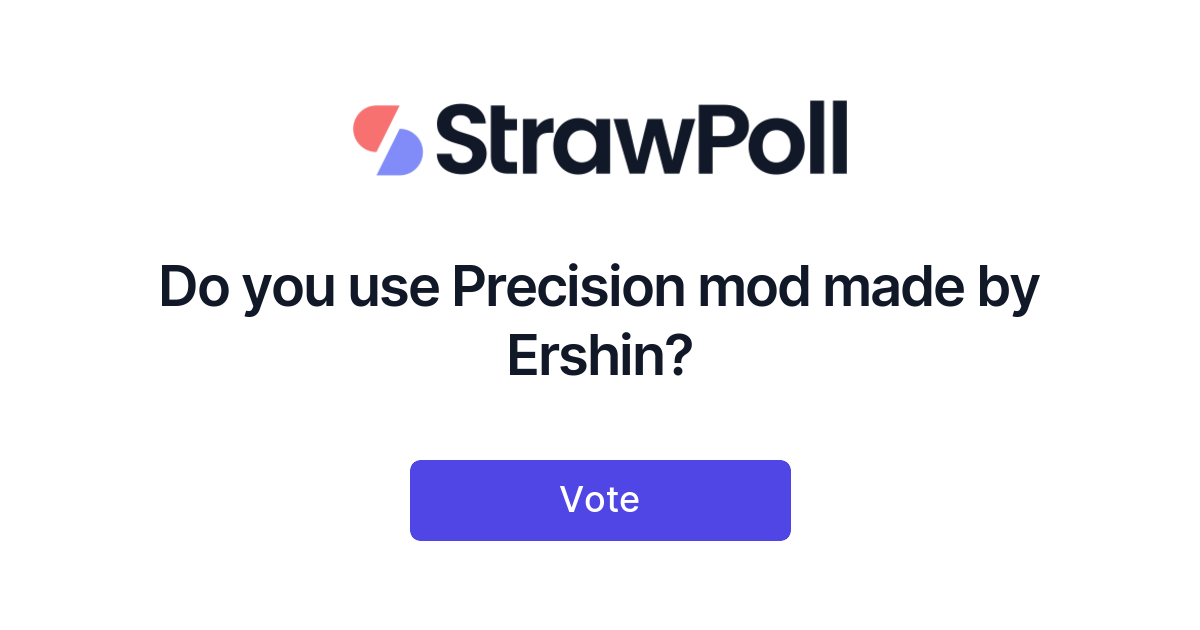 Do you use Precision mod made by Ershin? - StrawPoll