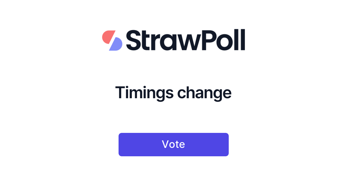 Timings change | Straw Poll