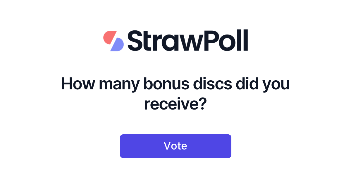 How many bonus discs did you receive? - StrawPoll