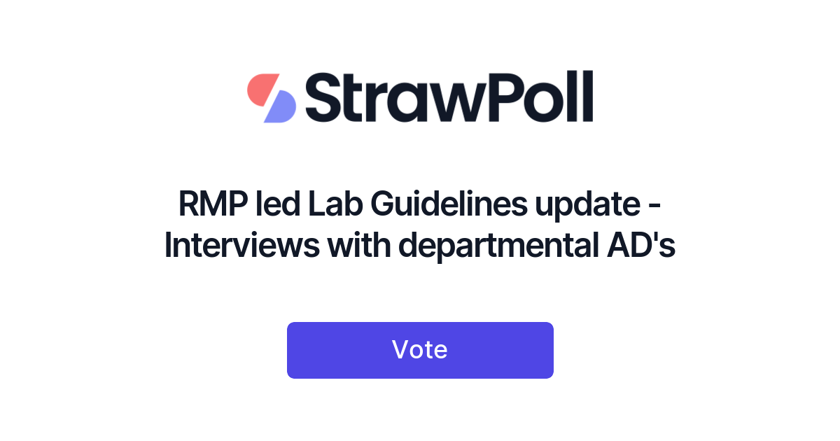 RMP led Lab Guidelines update - Interviews with departmental AD's - StrawPoll.com