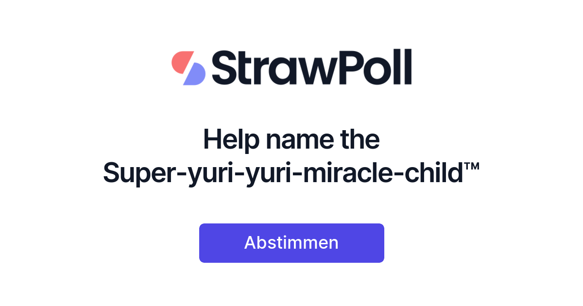 Help name the Super-yuri-yuri-miracle-child™ - StrawPoll