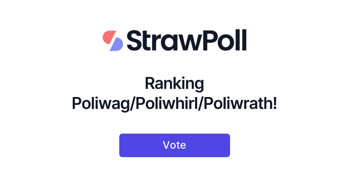 Ranking Poliwag/Poliwhirl/Poliwrath! - StrawPoll