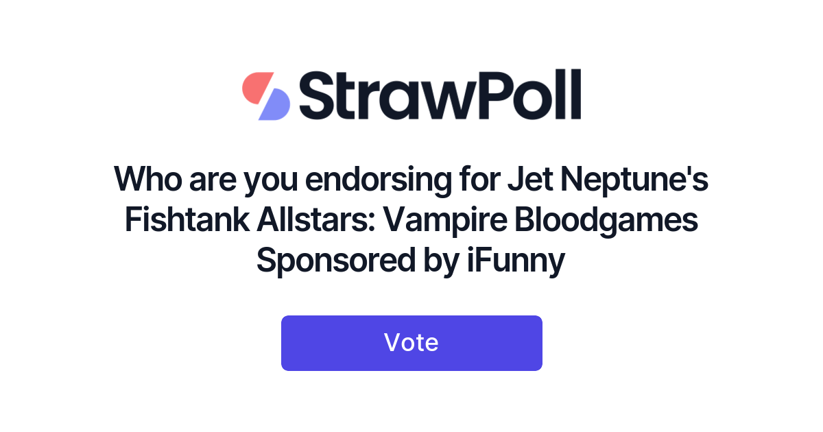 Who are you endorsing for Jet Neptune's Fishtank Allstars: Vampire ...