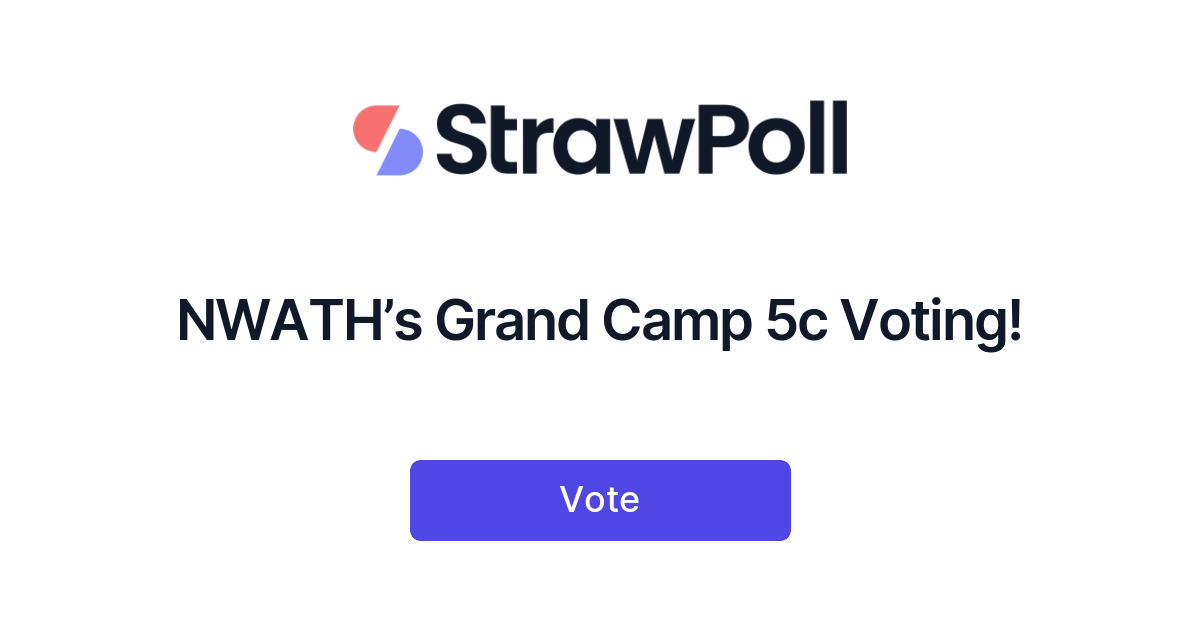 NWATH’s Grand Camp 5c Voting! - StrawPoll