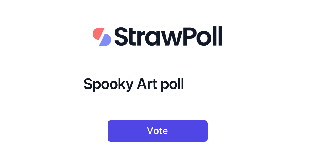 Spooky Art poll 🎃🎃🎃 - StrawPoll
