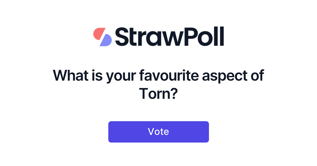 What is your favourite aspect of Torn? | Straw Poll