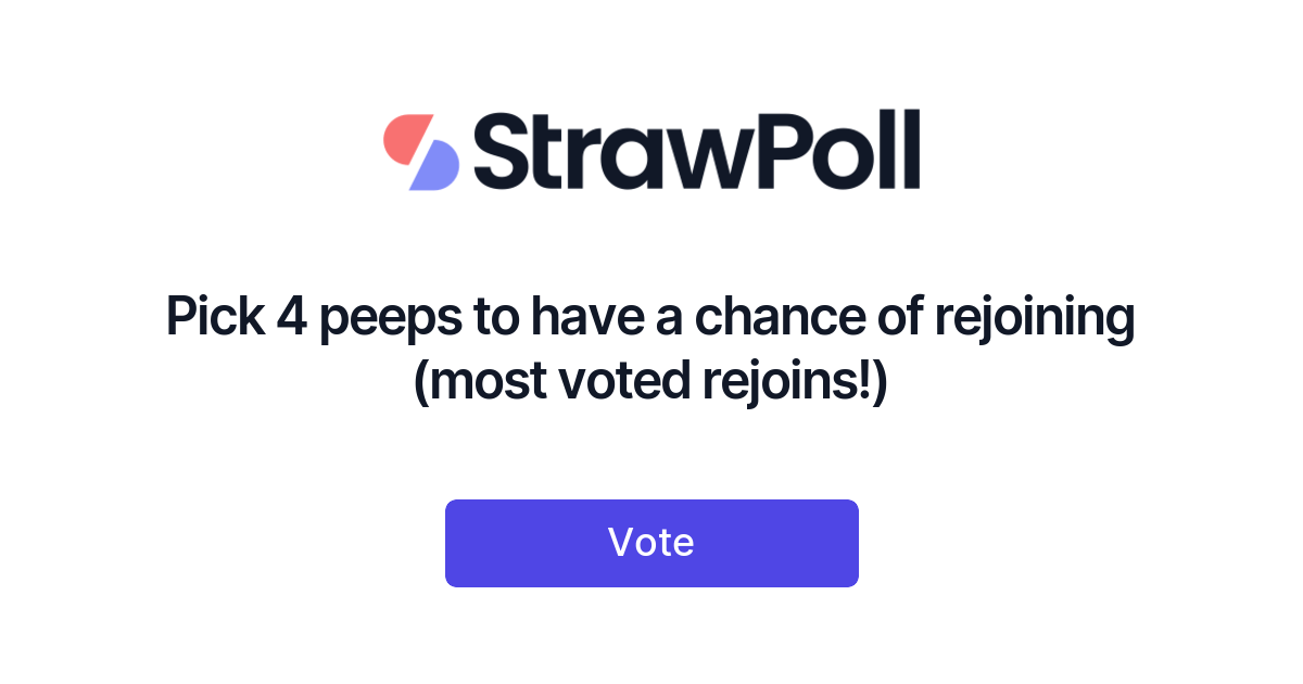 Pick 4 peeps to have a chance of rejoining (most voted rejoins ...