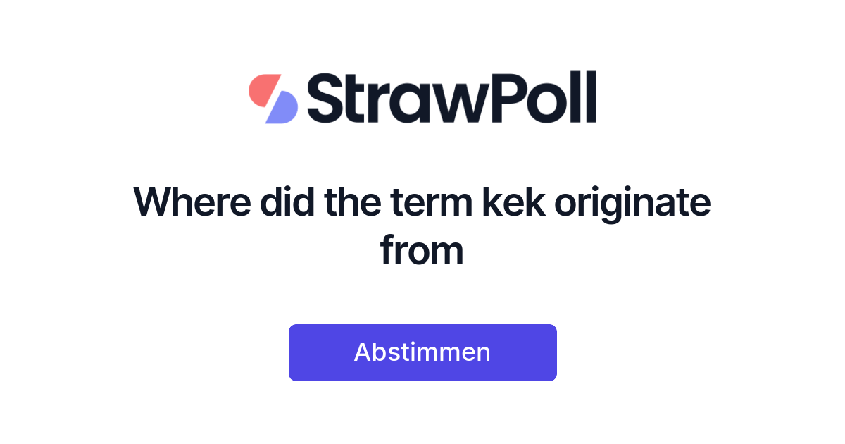 Where did the term kek originate from - StrawPoll