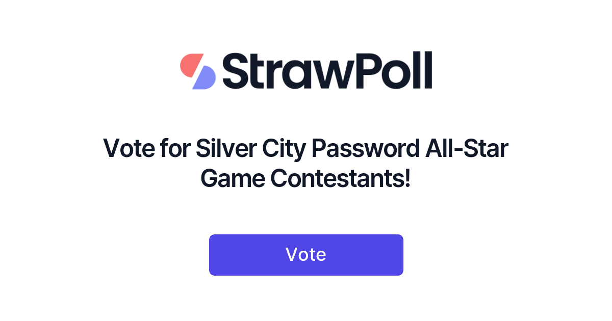 Vote for Silver City Password All-Star Game Contestants! - StrawPoll