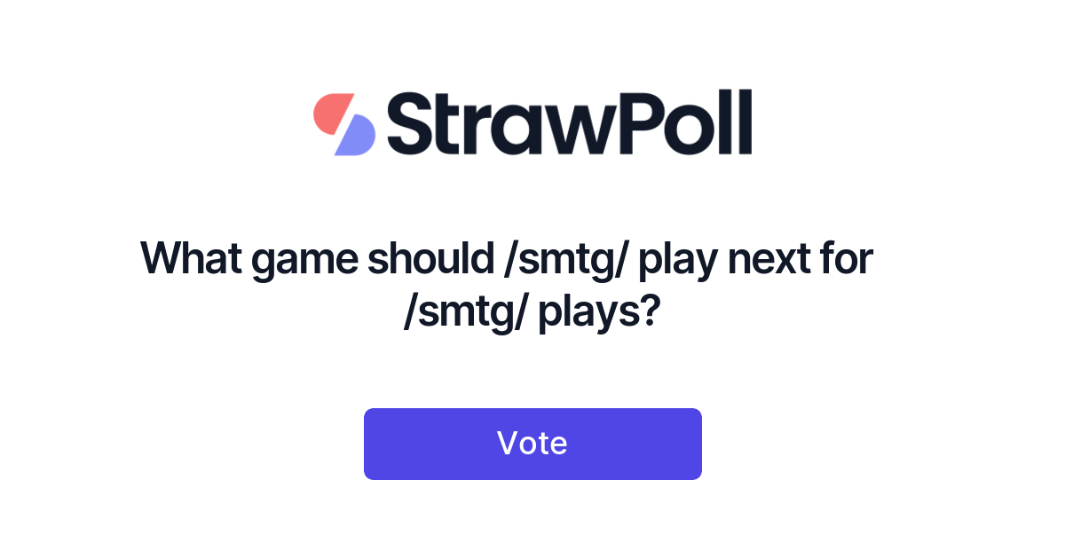 What game should /smtg/ play next for 真 /smtg/ plays? - StrawPoll