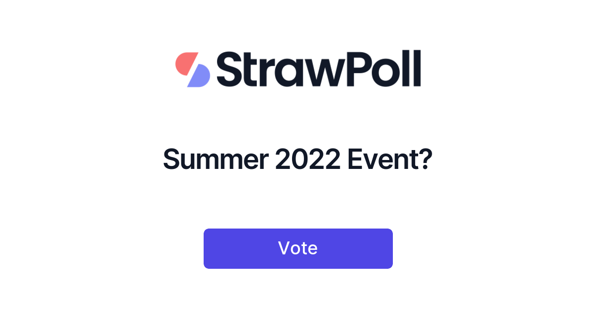 Summer 2022 Event? - Online Poll - StrawPoll.com
