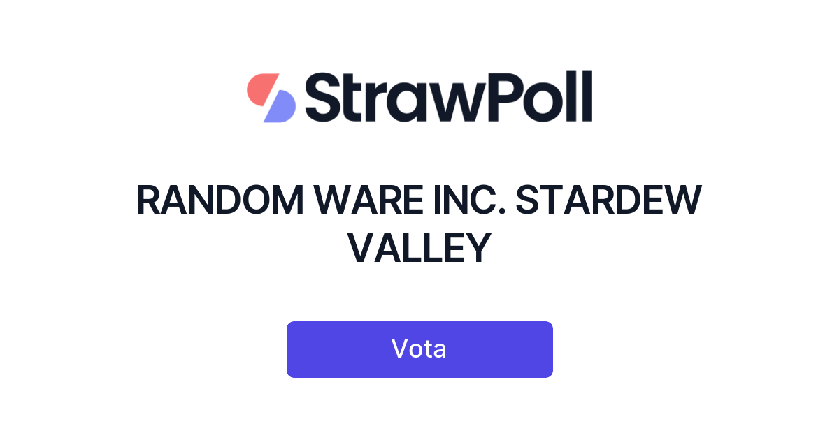 RANDOM WARE INC. STARDEW VALLEY - StrawPoll
