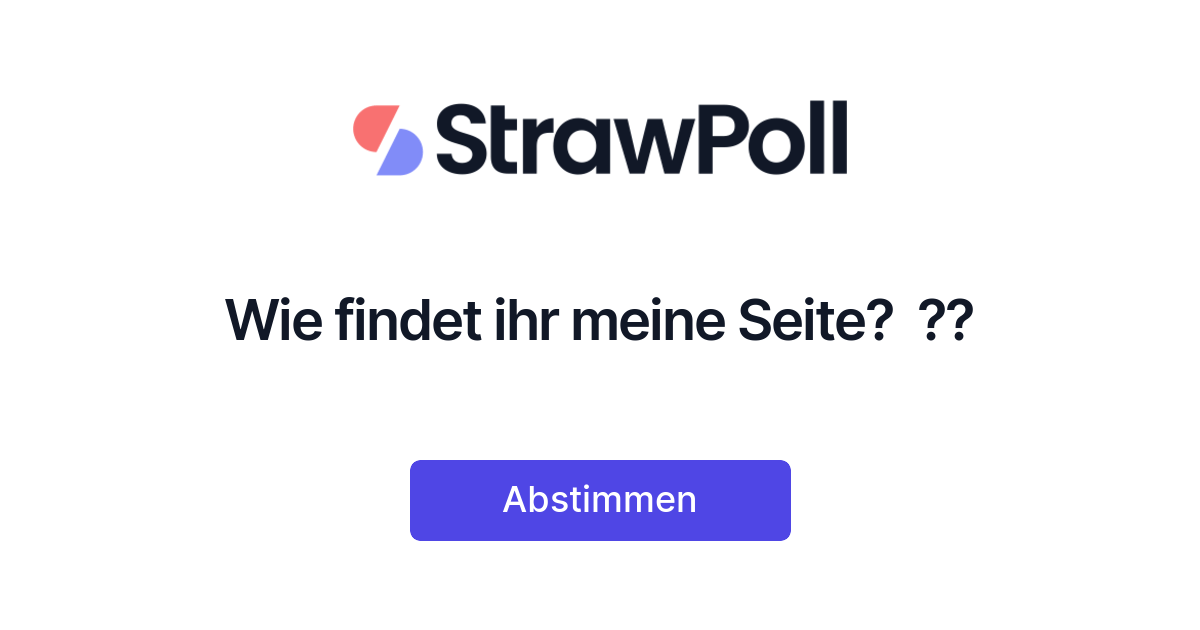 Wie findet ihr meine Seite? ?? - StrawPoll
