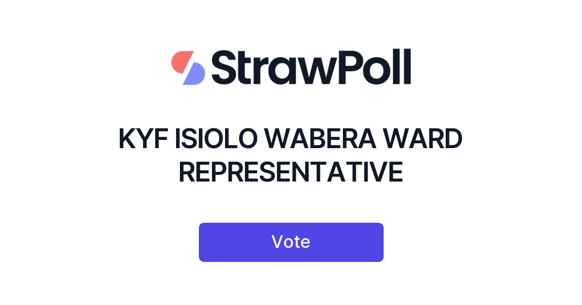 KYF ISIOLO WABERA WARD REPRESENTATIVE - StrawPoll